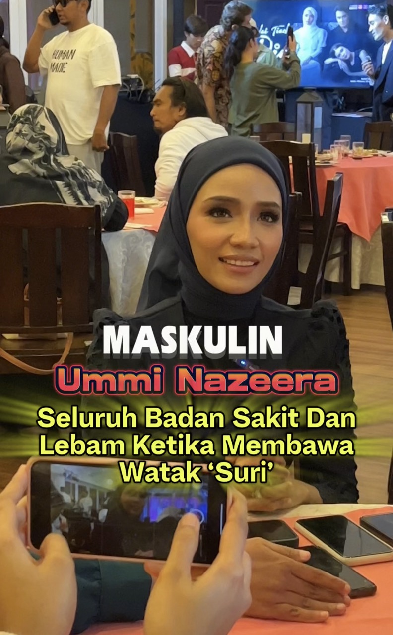 Seluruh Badan Ummi Nazeera Sakit Dan Lebam Ketika Membawa Watak “Suri ...